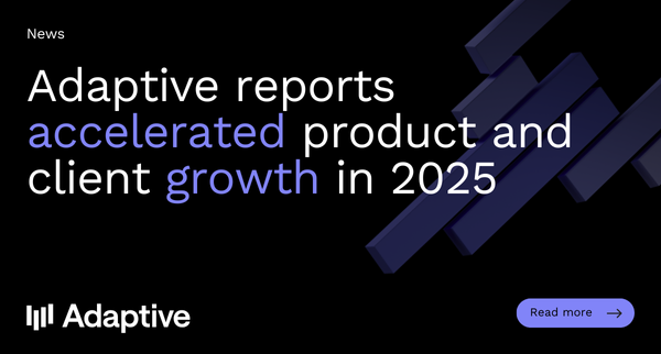 Adaptive reports accelerated product and client growth in 2025 - Adaptive